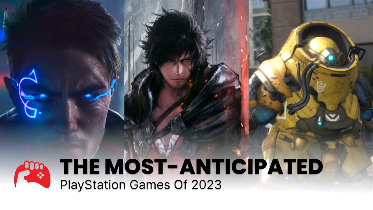 The Most Anticipated PlayStation Games Of 2023 - ZXbyte.com