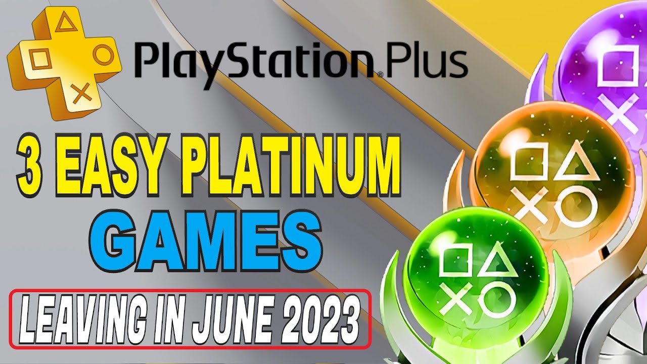3 Easy Platinum Games Leaving Playstation Plus in June 2023 - Full List ...